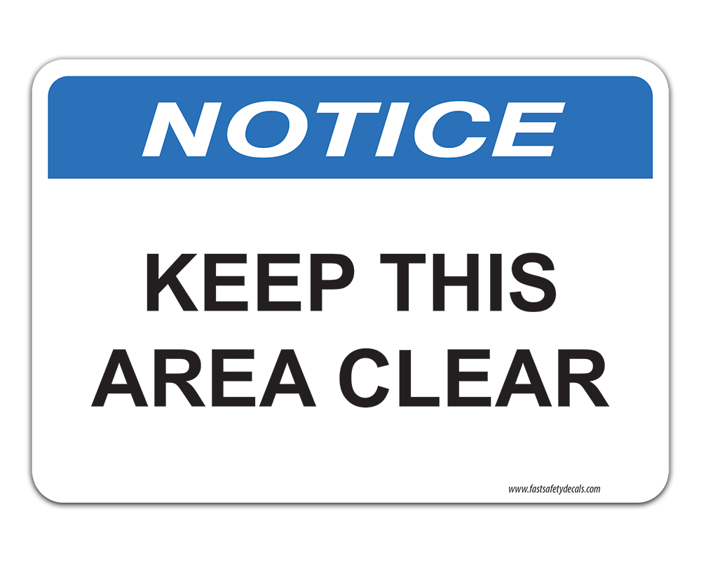 NOTICE - KEEP THIS AREA CLEAR — Fast Safety Decals